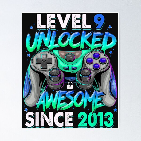 "Level 9 Unlocked Awesome Since 2013 9th Birthday Gaming" Poster for ...