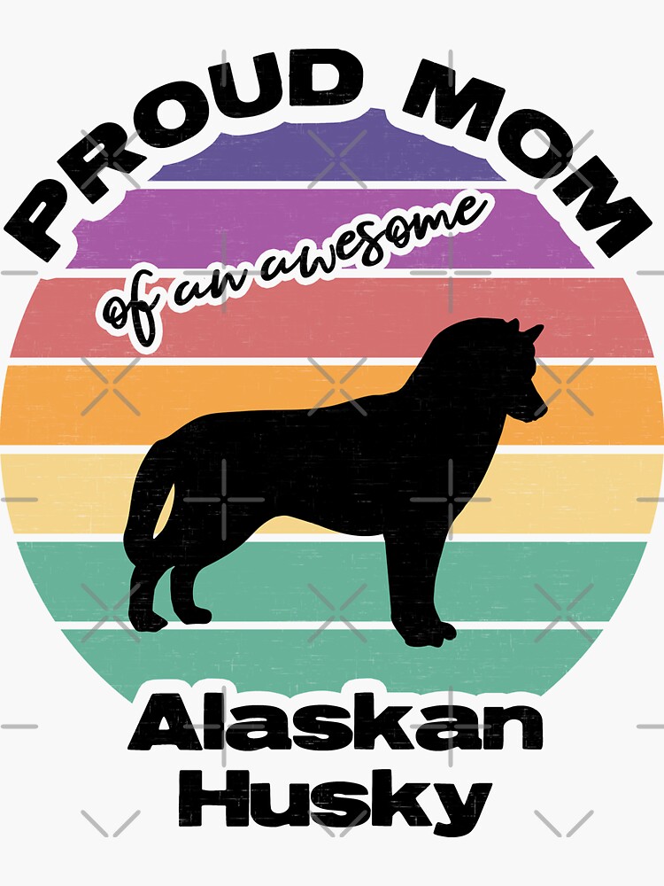 "Proud Mom Of An Awesome Alaskan Husky" Sticker by MajesticTree | Redbubble