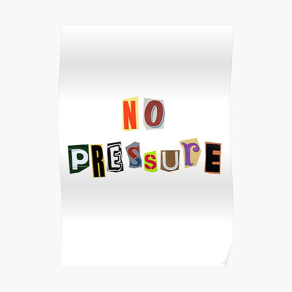 "No Pressure" Poster for Sale by ExtraPeppers | Redbubble