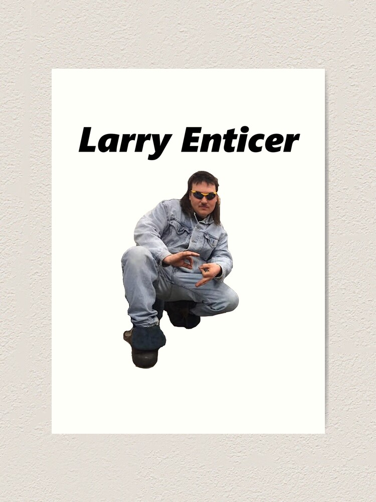 "Larry Enticer" Art Print by BreathtakingBob | Redbubble
