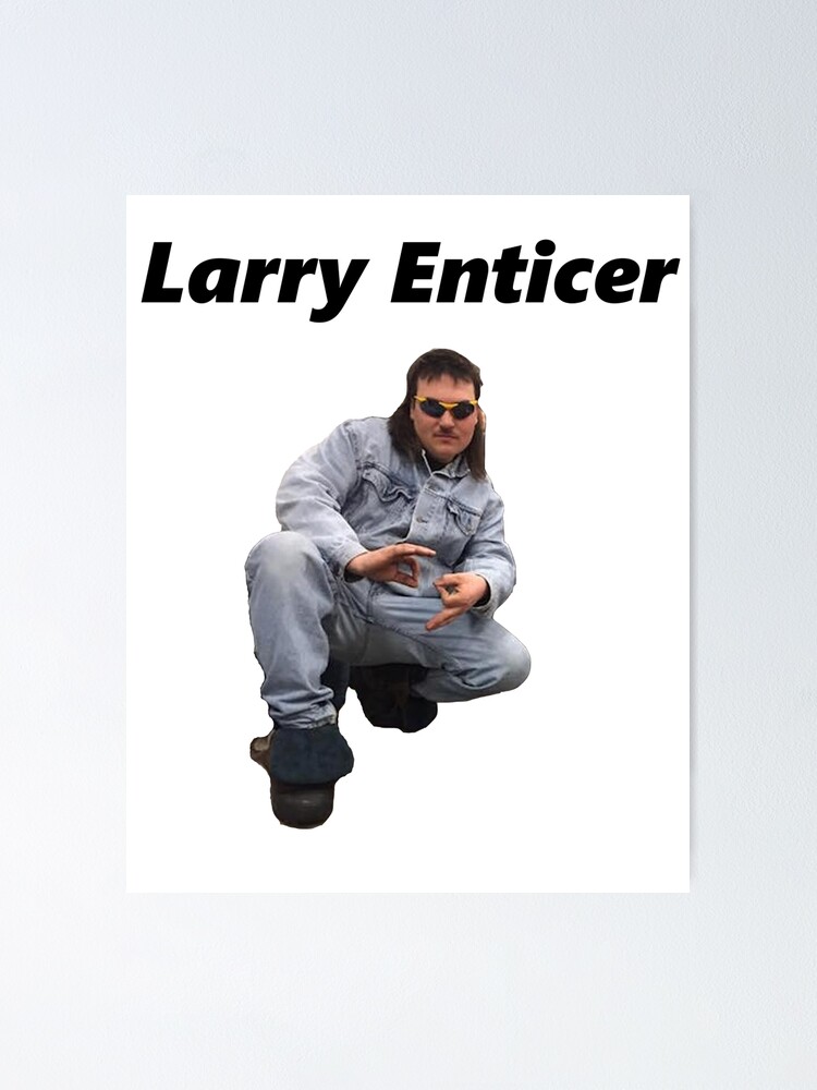 "Larry Enticer" Poster by BreathtakingBob | Redbubble