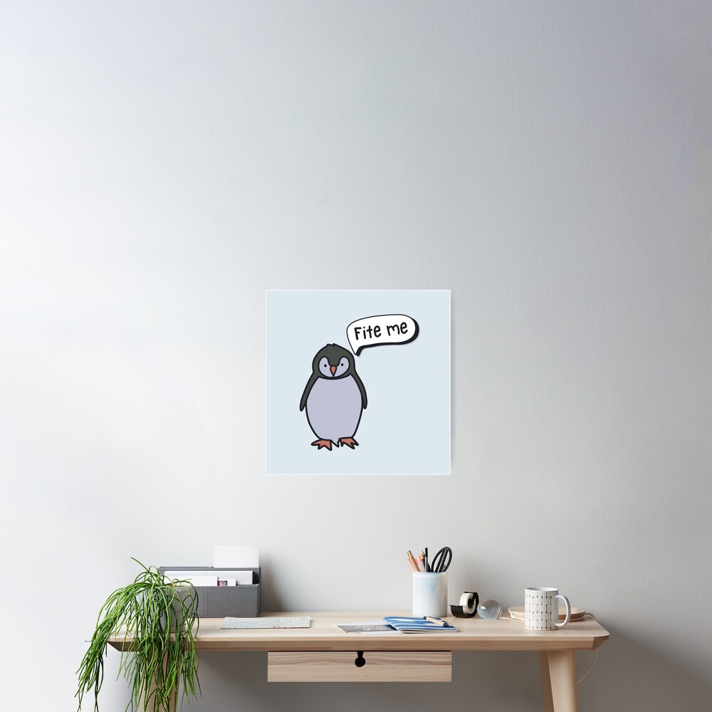Penguin Meme Fite Me Poster For Sale By Kivarton Redbubble