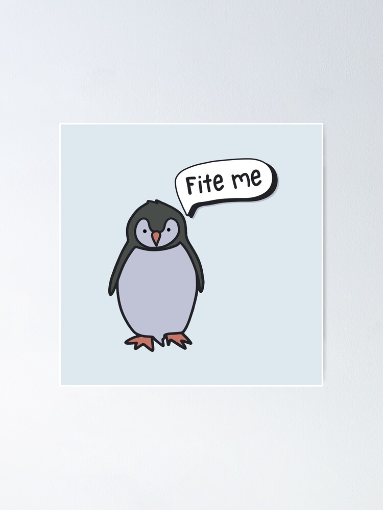 "Penguin Meme fite me" Poster for Sale by KIVARTON | Redbubble