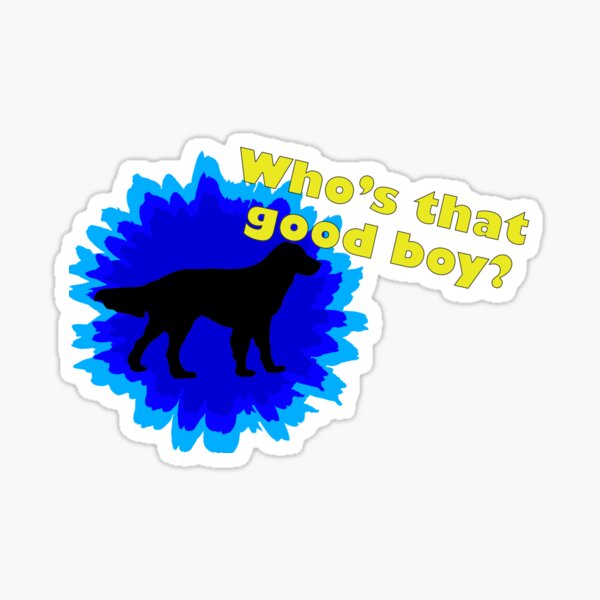 "Who's that good boy? " Sticker by LelouchViBosnia | Redbubble