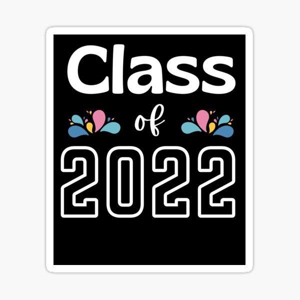 "Class of 2022" Sticker by SpringPetals | Redbubble