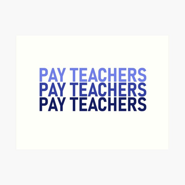 "Pay Teachers!" Art Print for Sale by Soft-heart-art | Redbubble