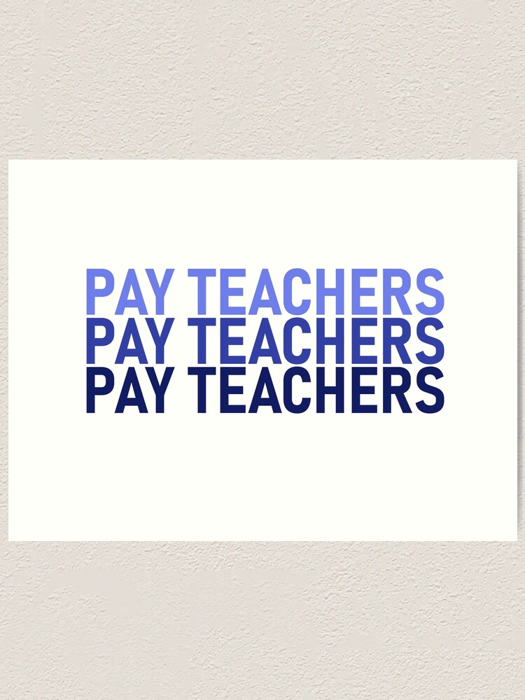 "Pay Teachers!" Art Print for Sale by Soft-heart-art | Redbubble