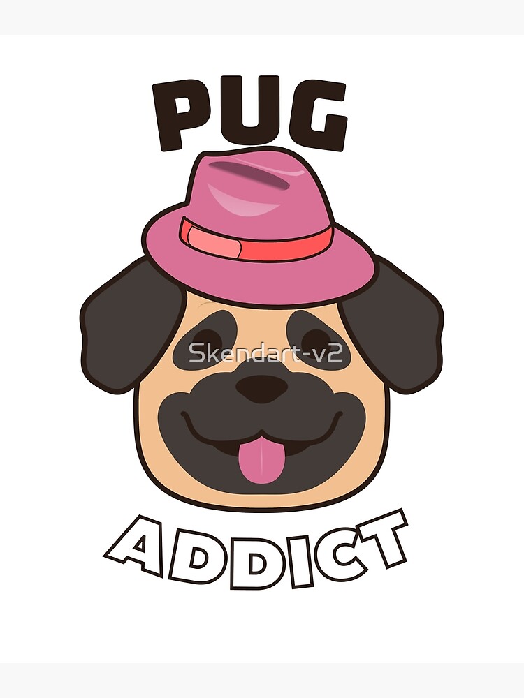 "Pug addict - dog with a hat" Poster for Sale by Skendart-v2 | Redbubble