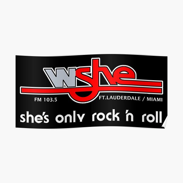 "WSHE FM 103.5 She's Only Rock 'N Roll" Poster for Sale by Framerkat ...