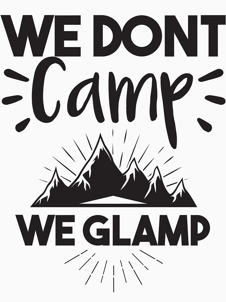 "We Don't Camp We Glamp,Glamping Funny Quotes,Camping Lover,Big ...