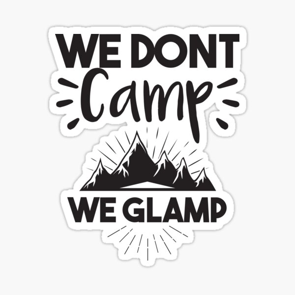 "We Don't Camp We Glamp,Glamping Funny Quotes,Camping Lover,Big ...
