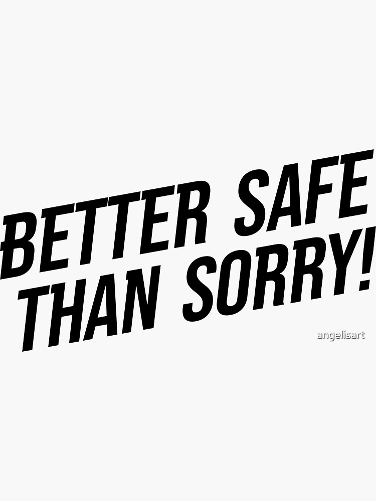 "Better safe than sorry! No3" Sticker by angelisart | Redbubble