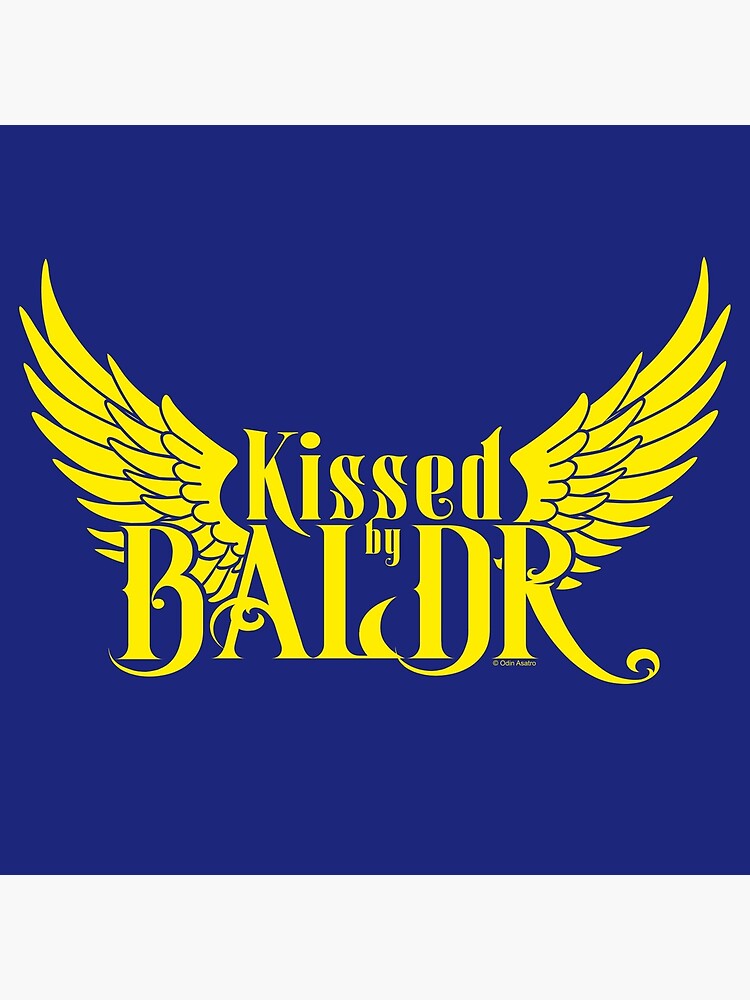 "Kissed by BALDR Balder Baldur Design by Odin Asatro " Poster for Sale ...