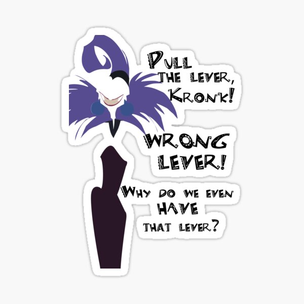 "Pull the lever, Kronk! WRONG LEVER!" Sticker for Sale by ...
