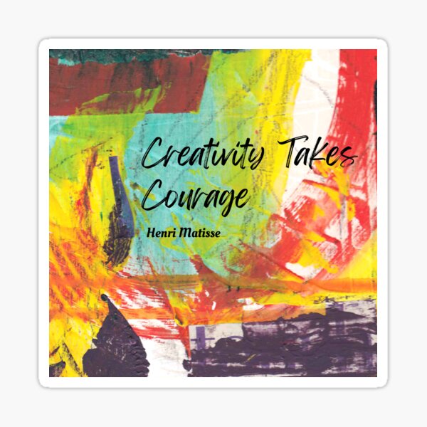 "Creativity Takes Courage - Henri Matisse Quote, positive inspiration ...
