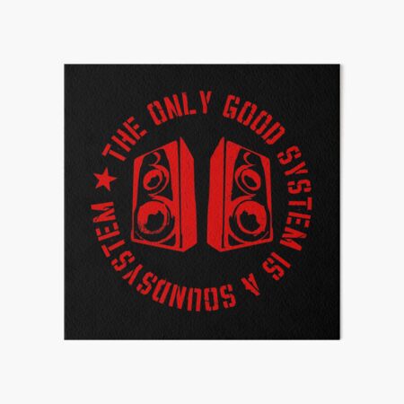 "The only good system is a sound system" Art Board Print by ocorvo ...