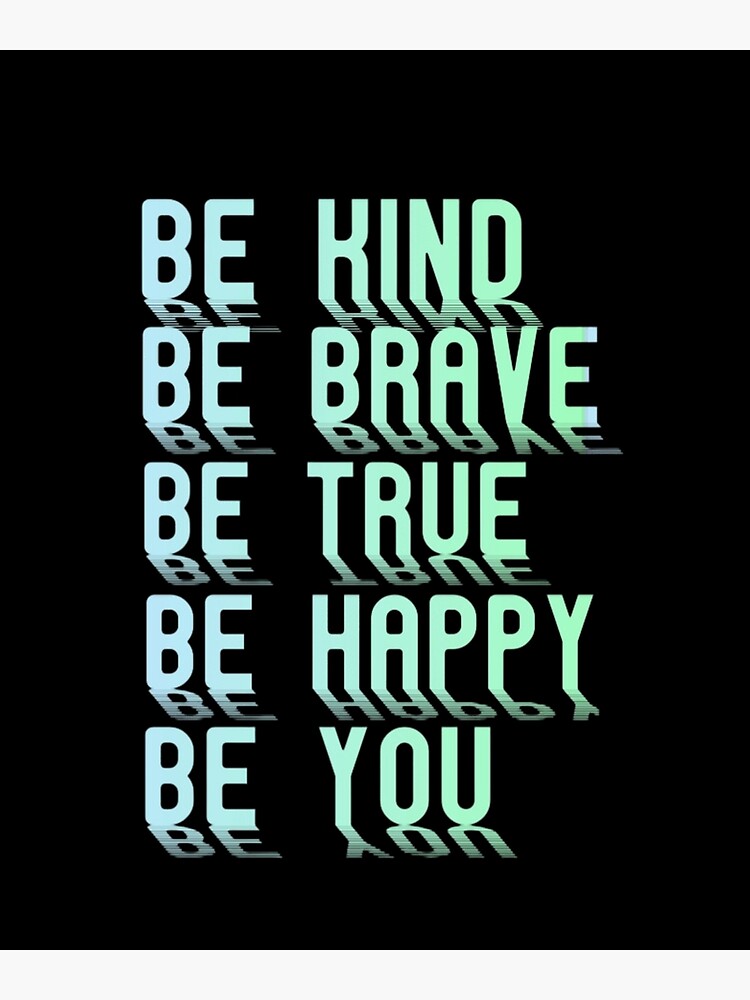 "Blue Be Kind, Be Brave, Be True, Be Happy , Be You, Self understanding ...