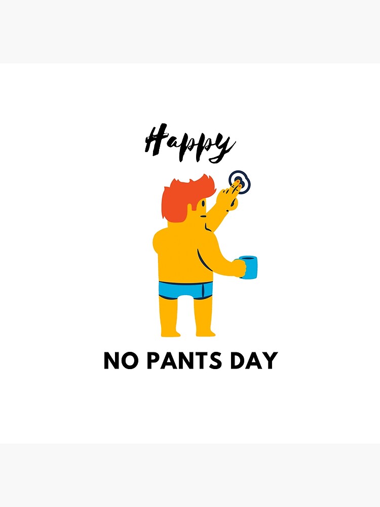 "Happy No Pants Day, No Pants No Problem " Art Print for Sale by ...