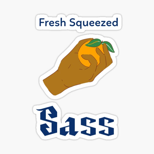 "Fresh Squeezed Sass" Sticker by suzeinshoes | Redbubble