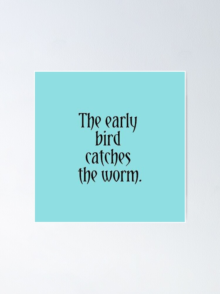 Póster «El pájaro temprano atrapa al gusano.» de Ernad7 | Redbubble
