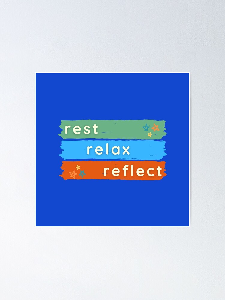 "Rest Relax Reflect" Poster for Sale by MelloHDesigns | Redbubble