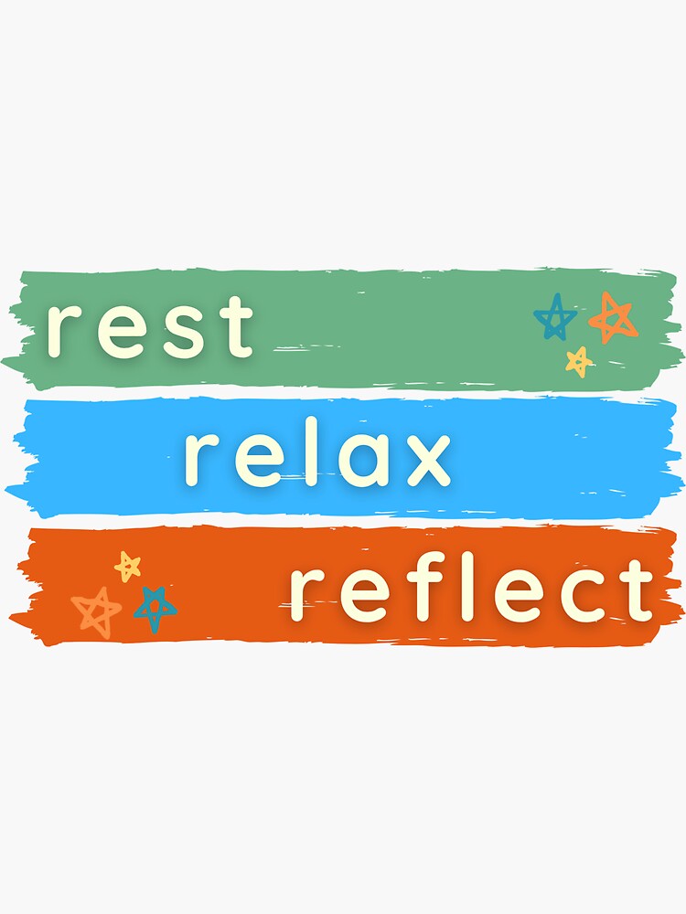 "Rest Relax Reflect" Sticker by MelloHDesigns | Redbubble