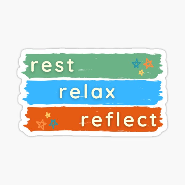 "Rest Relax Reflect" Sticker by MelloHDesigns | Redbubble