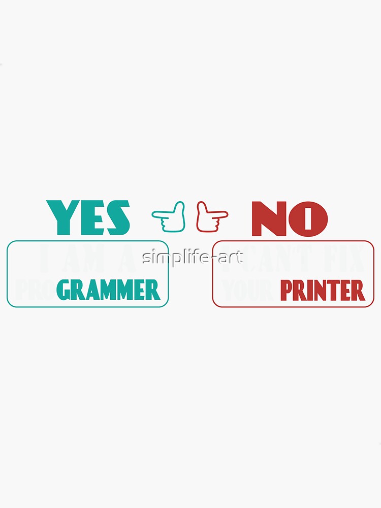 "Im A Programmer I Can’t Fix Your Printer" Sticker by simplife-art ...