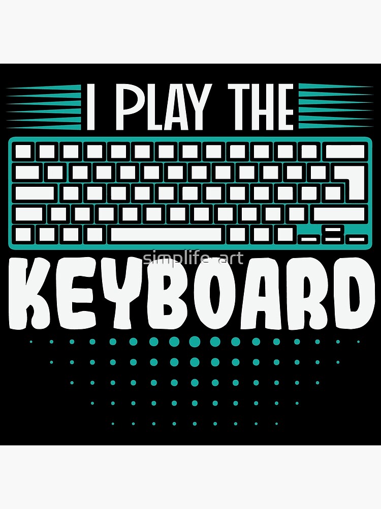 "Developer Design I Play Keyboard" Poster by simplife-art | Redbubble