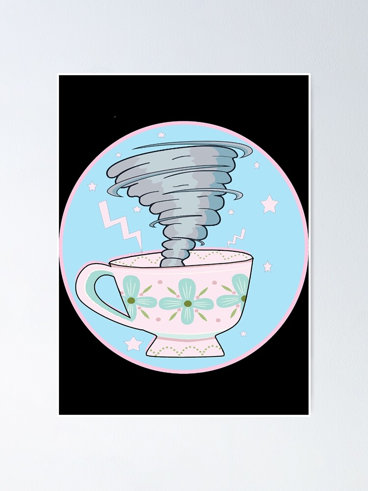 "Tornado in a teacup " Poster for Sale by BrianPa3282957 | Redbubble