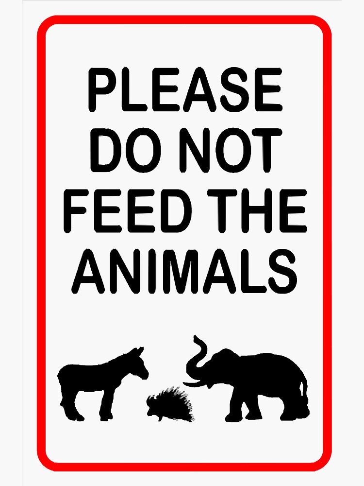 "Please Do Not Feed The Animals " Sticker by Melanie5772325 | Redbubble