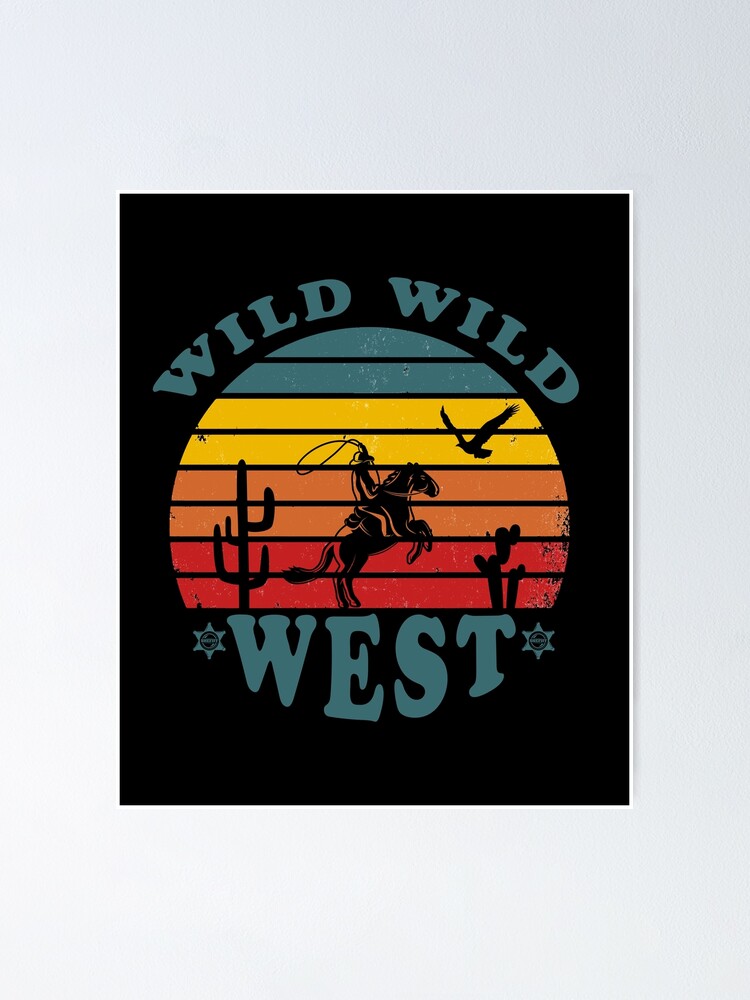 " Funny Wild Wild West Quote Cowboy Cool Wild Wild West" Poster for ...