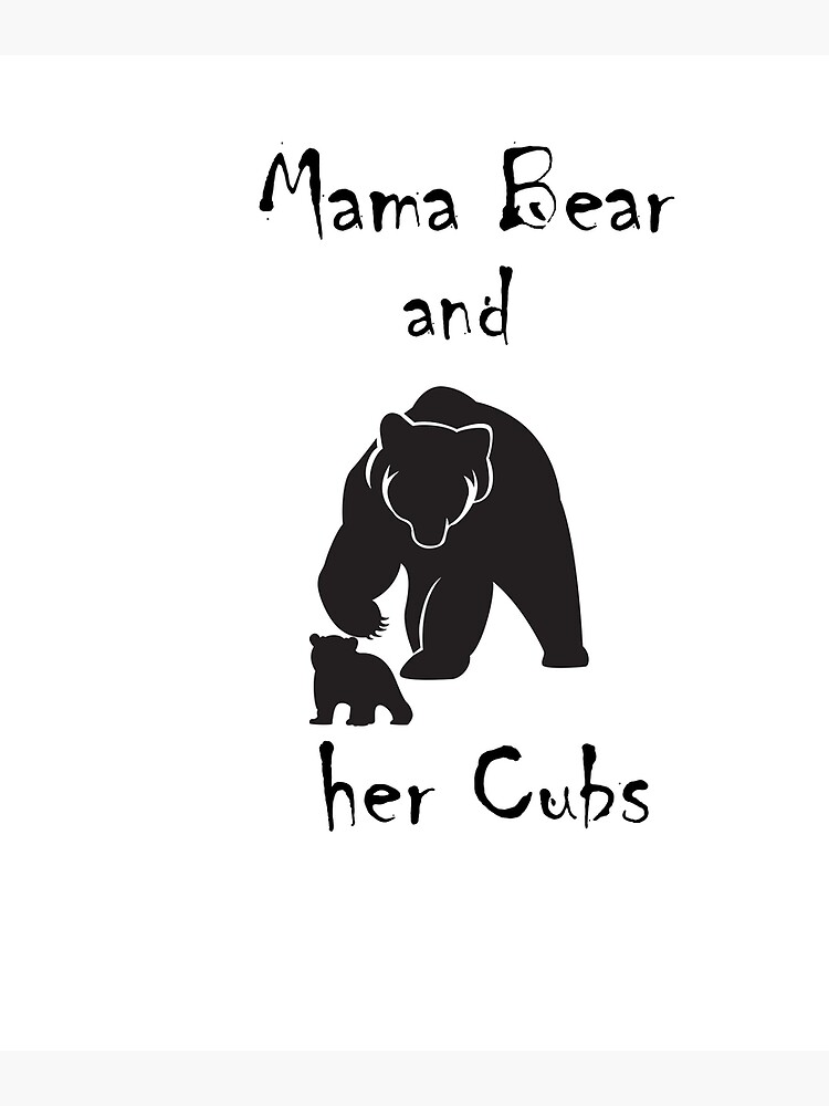 Mama Bear And Her Cubs Poster For Sale By Elamranishooop Redbubble