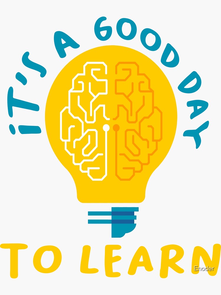 "Its a good day to learn" Sticker by Enoder | Redbubble