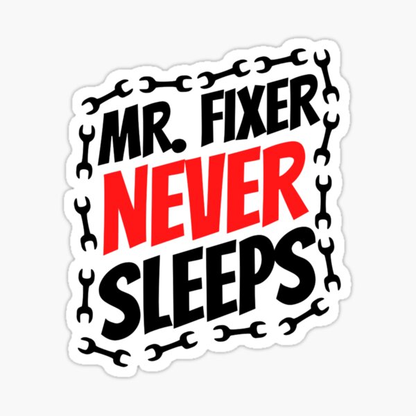 "Mr Fixer Never Sleeps | Mr. Fixer | Funny Father's Day" Sticker for ...