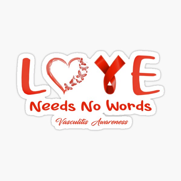 "Vasculitis Awareness - Love Needs No Words - Support Vasculitis Gifts ...