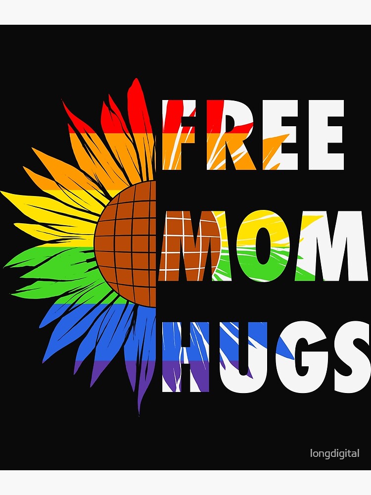 Free Mom Hugs Lgbtq Pride Month 2022 Poster For Sale By Longdigital Redbubble