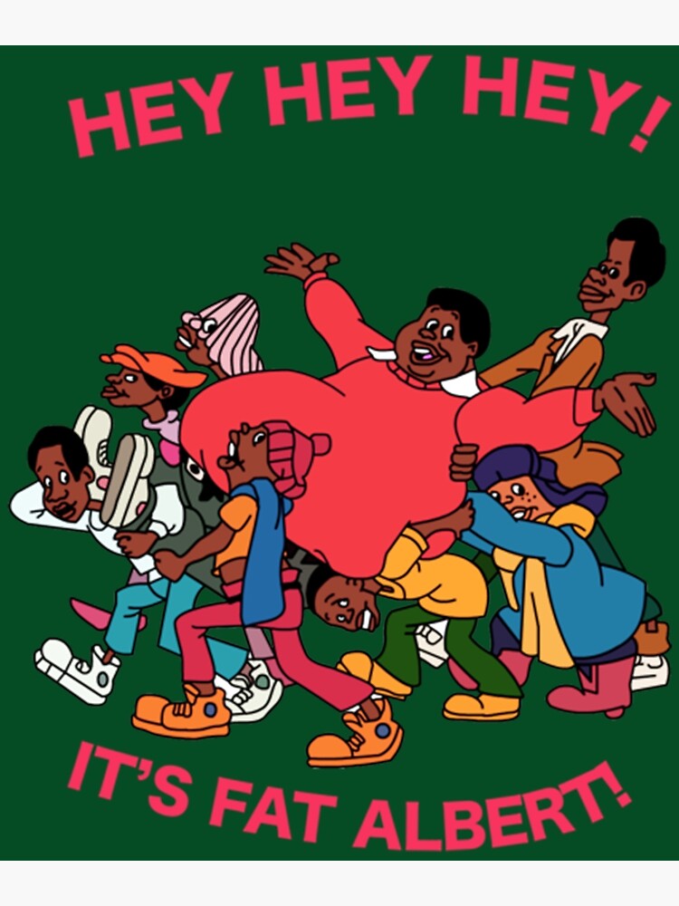 "Fat Albert " Poster for Sale by Zbasemen | Redbubble