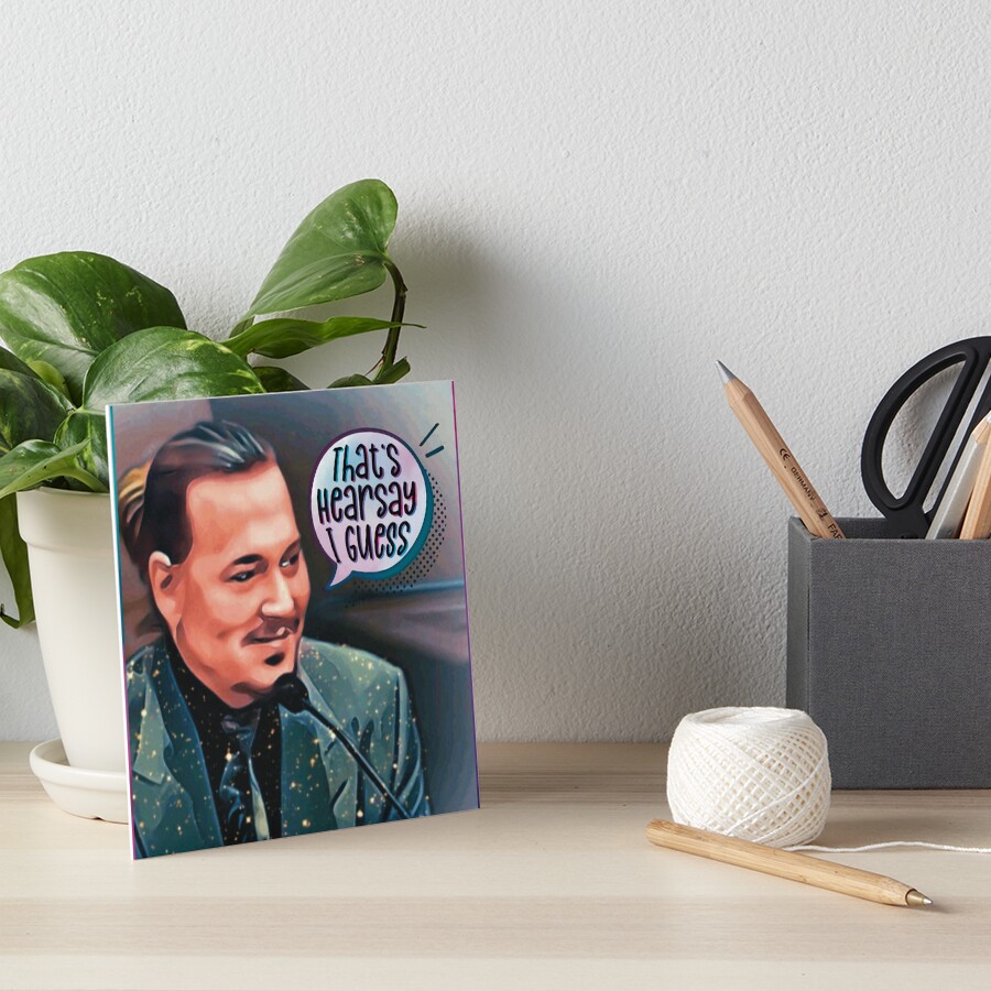 "Johnny Depp That’s Hearsay, I Guess funny trial meme" Art Board Print ...