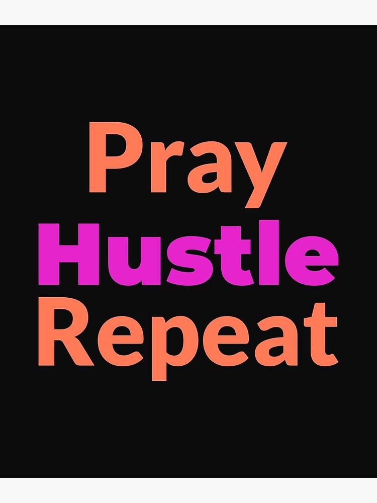 "Pray Hustle Repeat| Entrepreneur Quotes" Poster for Sale by ...