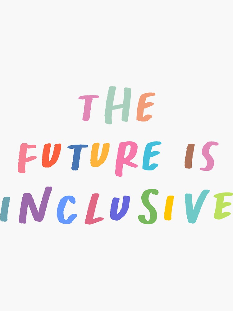 "The Future Is Inclusive, The Future Is Inclusive Decal, Inclusivity ...
