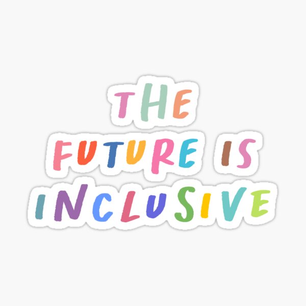 "The Future Is Inclusive, The Future Is Inclusive Decal, Inclusivity ...
