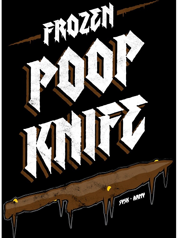 "Frozen Poop Knife " Poster for Sale by Theresa1428251 | Redbubble