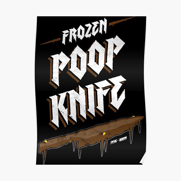 "Frozen Poop Knife " Poster for Sale by Theresa1428251 | Redbubble
