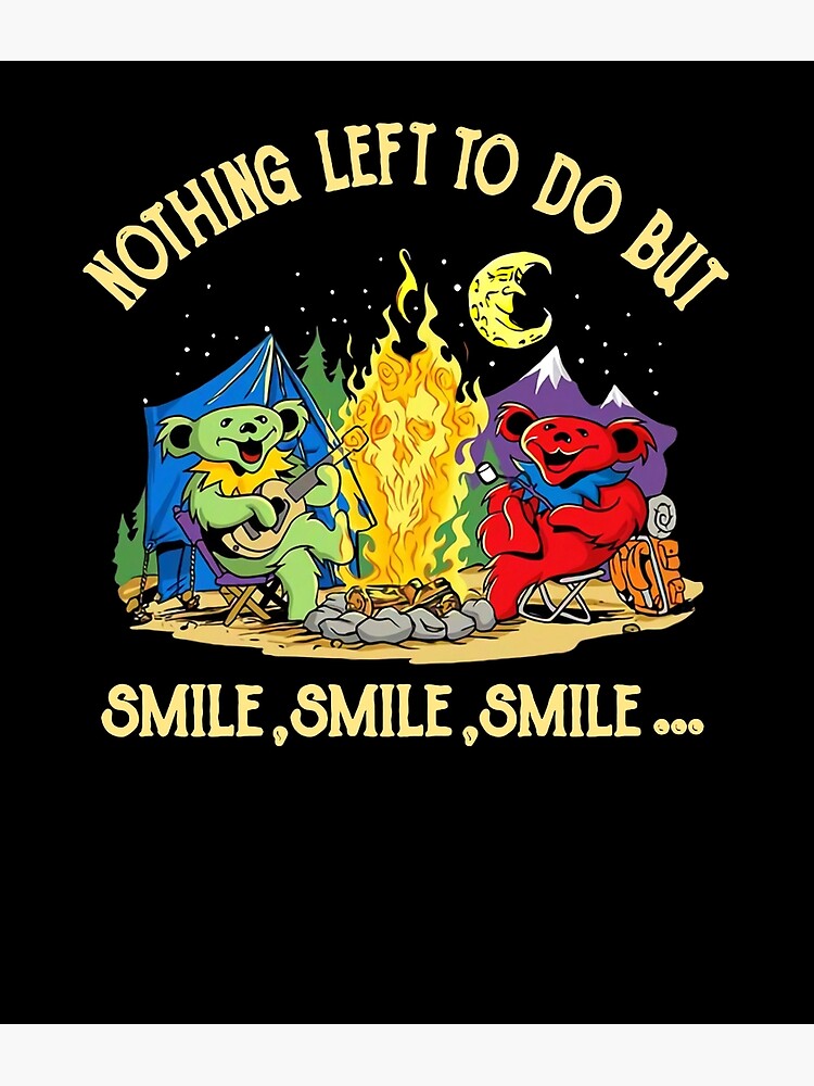 "Nothing-Left-to-do-but-Smile-Smile-Smile-Shirt" Poster by BuckelLiese ...