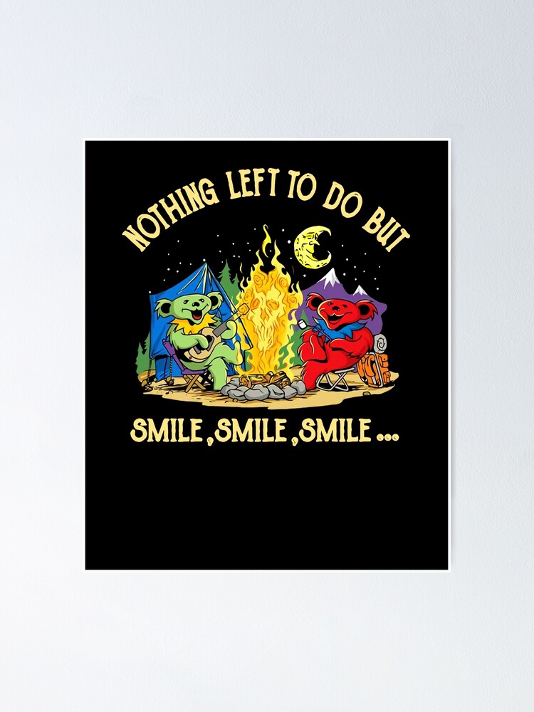 "Nothing-Left-to-do-but-Smile-Smile-Smile-Shirt" Poster by BuckelLiese ...