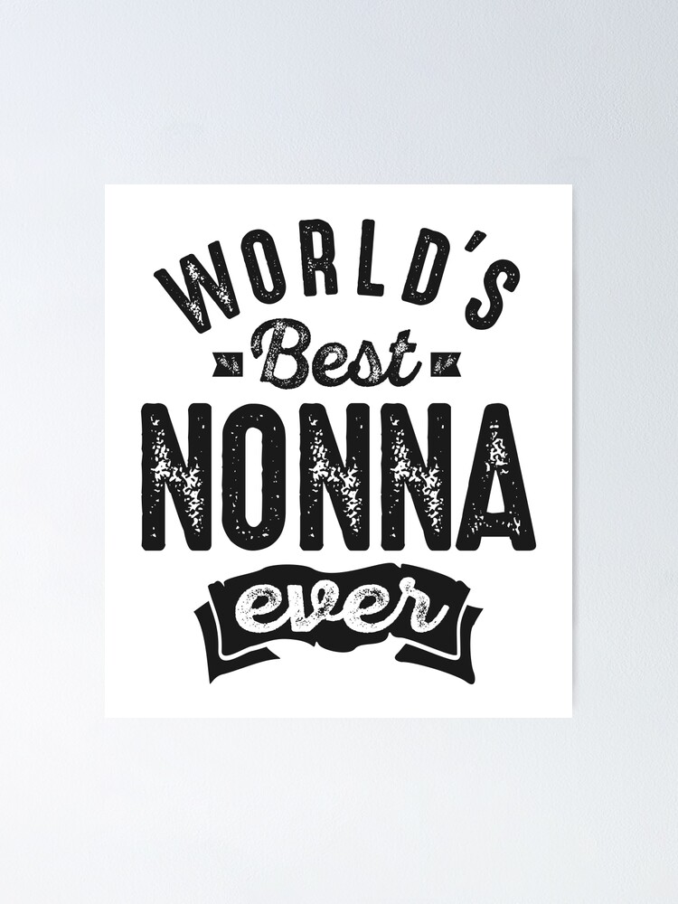 "World's Best Nonna Ever" Poster for Sale by cidolopez | Redbubble