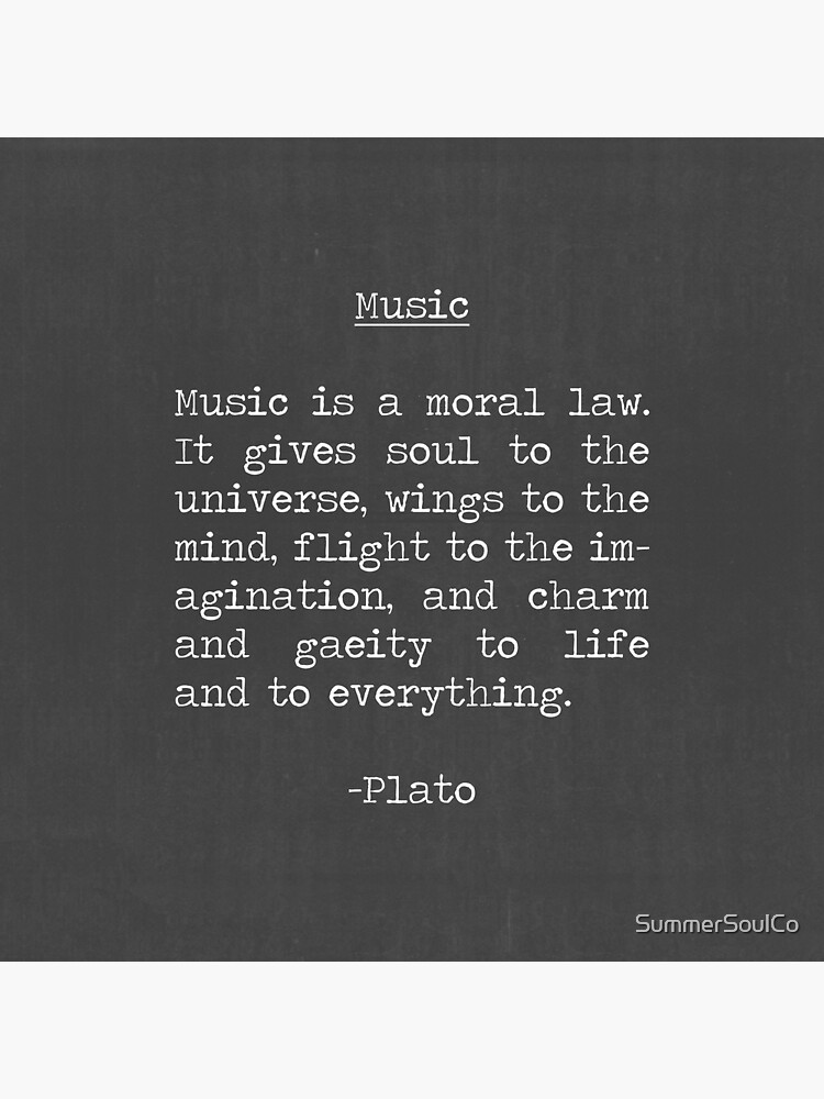 ""Music is a moral law" it gives soul to the universe - Plato quote ...