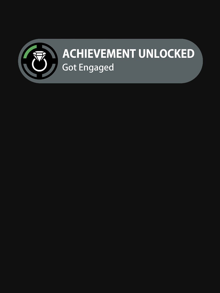 "Achievement Unlocked - Got Engaged" T-shirt for Sale by TheShirtYurt ...