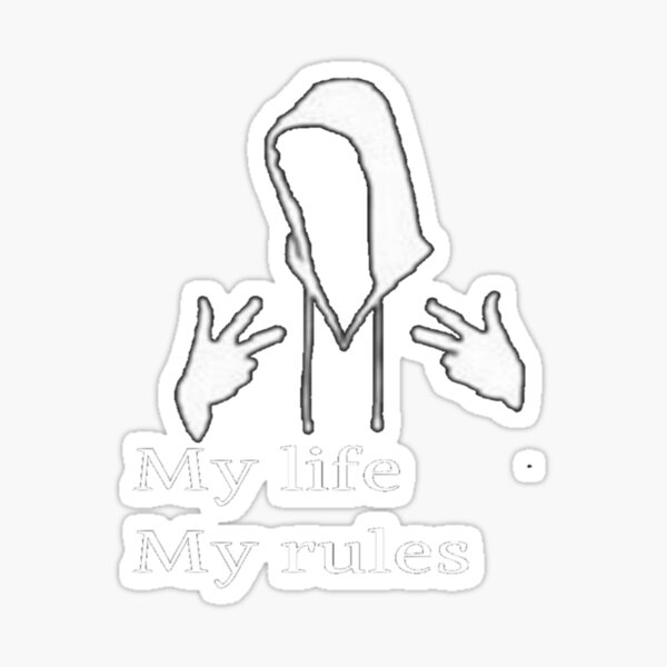 "My life my rules" Sticker for Sale by LeandeDendo | Redbubble
